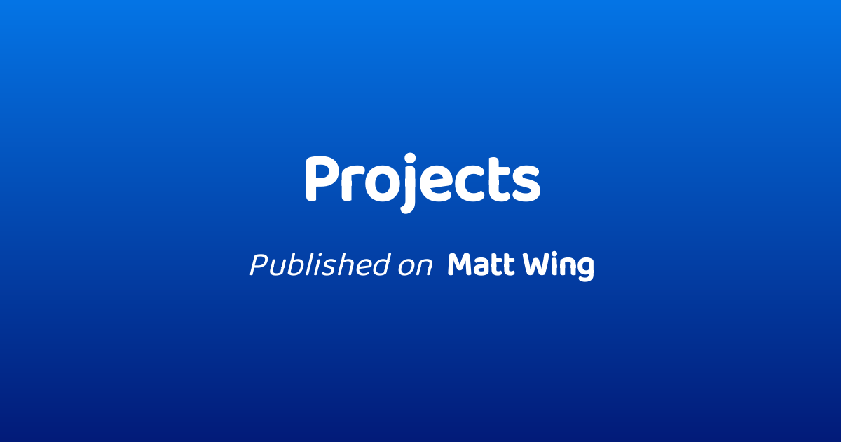 Projects | Matt Wing
